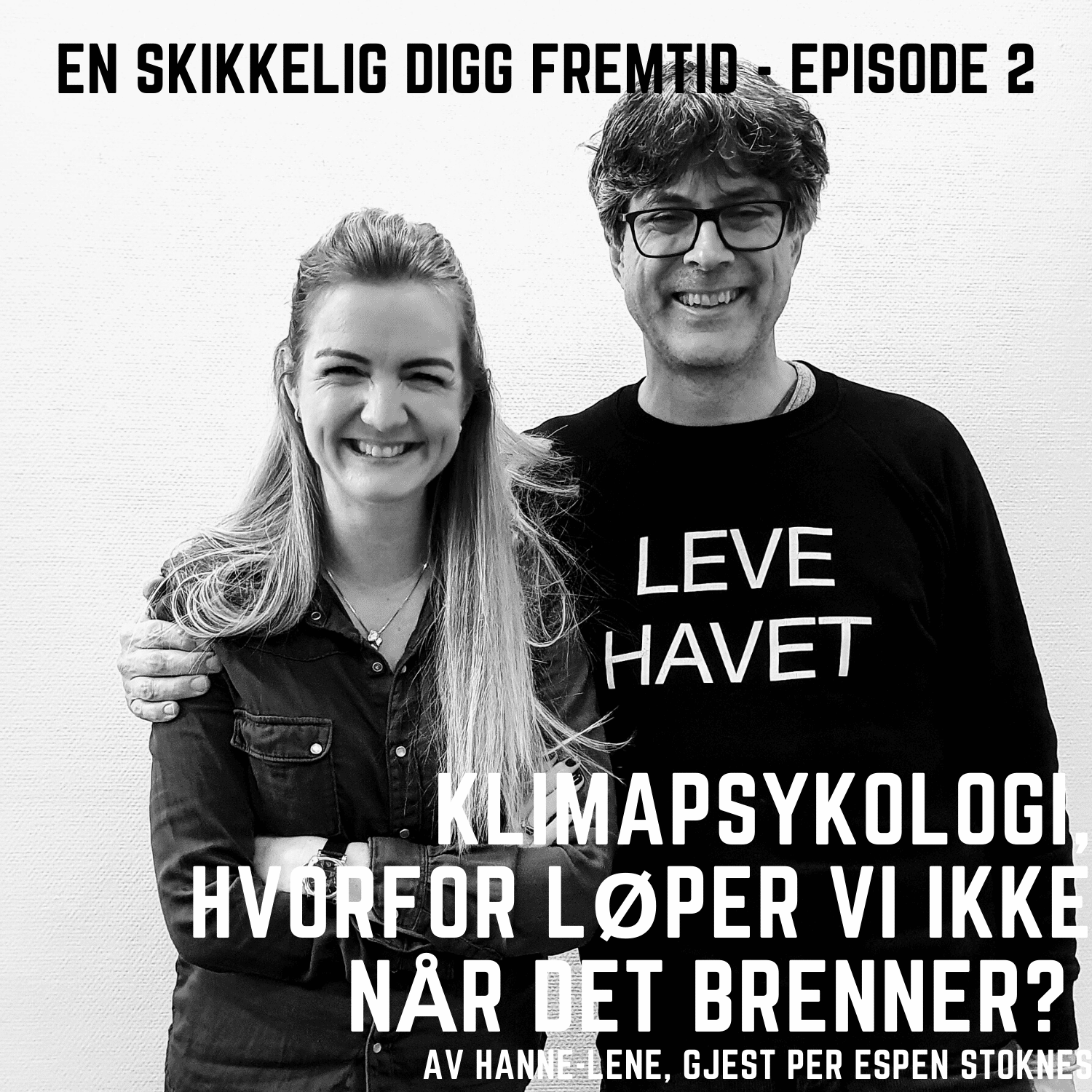 Episode 2 av podcasten “En skikkelig digg fremtid” – “Klimapsykologi ... Episode 2 av podcasten “En skikkelig digg fremtid” – “Klimapsykologi ...